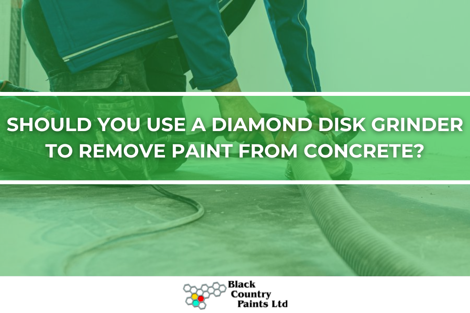 Should you use a diamond disk grinder to remove paint from concrete ...